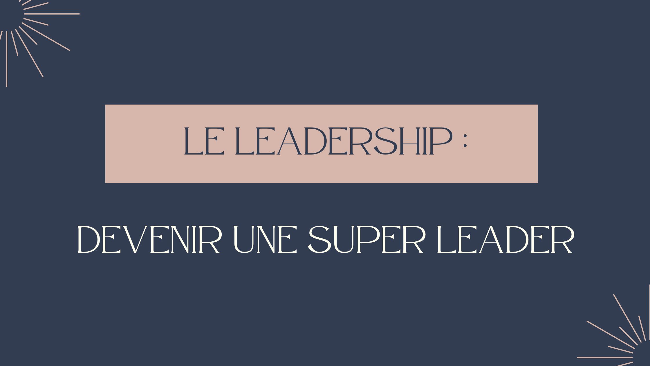 Le leadership : devenir une super leader - Auda'Rise