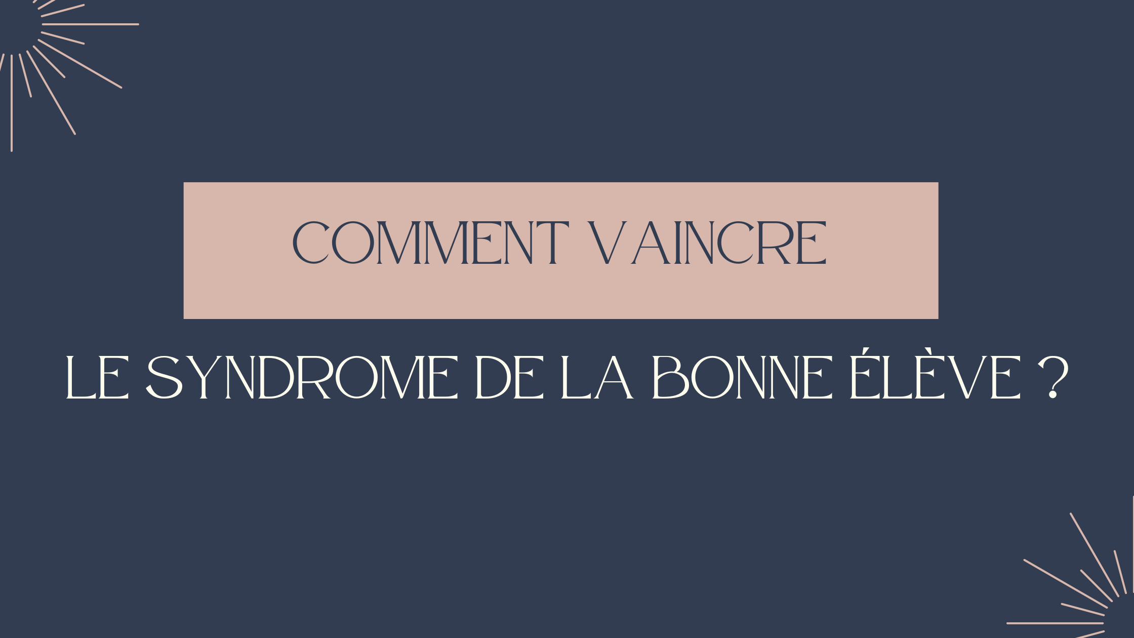 Comment vaincre le syndrome de la bonne élève ? - Auda'Rise